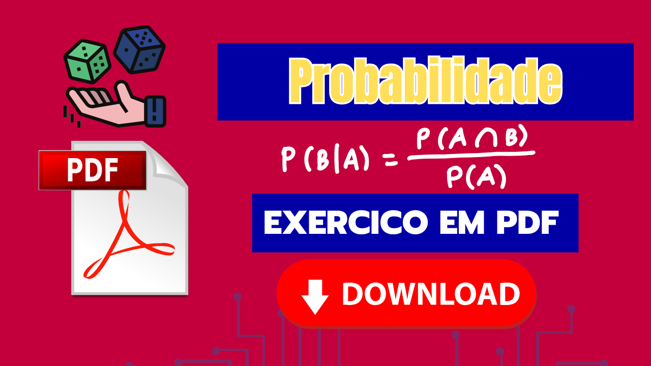 Probabilidade – Exercícios em PDF com Exemplos Resolvidos