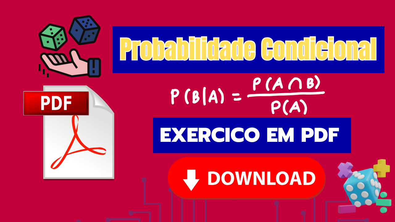 Probabilidade Condicional – Exercícios em PDF com Exemplos Resolvidos