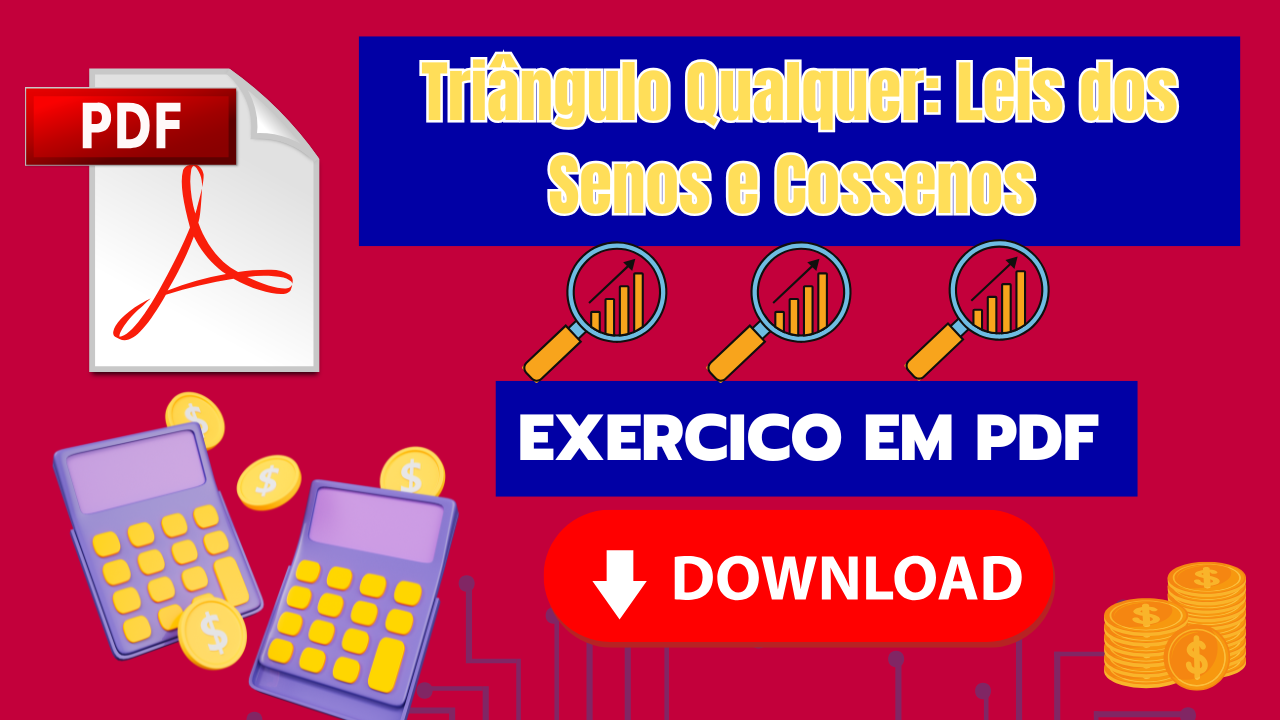 Triângulo Qualquer: Leis dos Senos e Cossenos – Exercícios em PDF